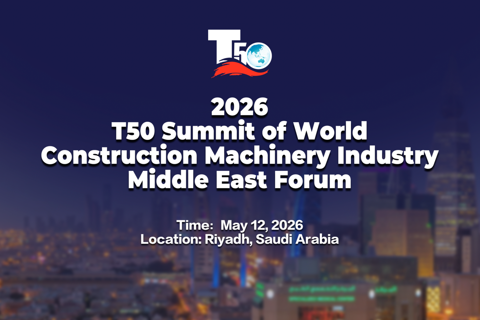 2026 T50 Summit of World Construction Machinery Industry Middle East ...